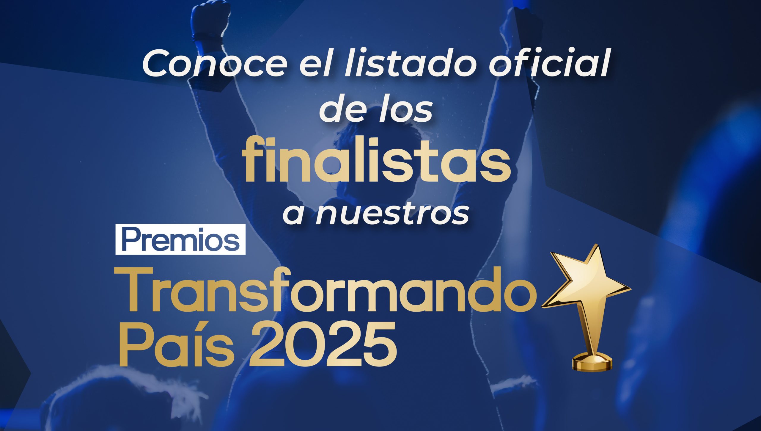 Conoce el listado de finalistas de los Premios Transformando País – Extranet GELSA